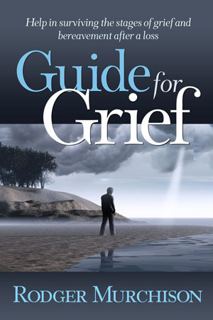 Guide for Grief: Help in surviving the stages of grief and bereavement ...