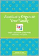 Absolutely Organize Your Family by Debbie Lillard | Goodreads
