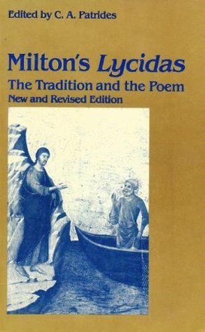 Milton's Lycidas: The Tradition and the Poem by C.A. Patrides | Goodreads