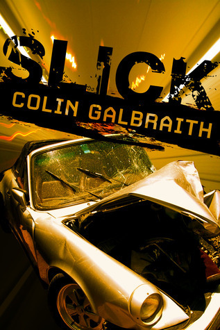 Slick by Colin Galbraith | Goodreads