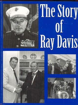 The Story of Ray Davis: General of Marines by Raymond G. Davis | Goodreads
