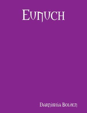 Eunuch by Darnishia Bolden | Goodreads