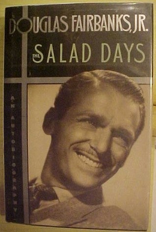 The Salad Days: An Autobiography by Douglas Fairbanks, Jr. | Goodreads