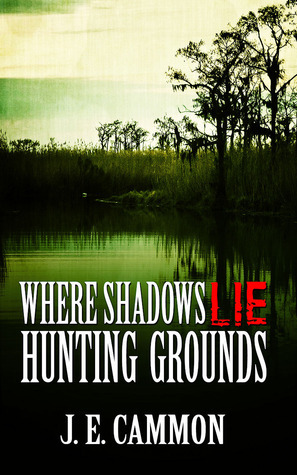 Hunting Grounds (Where Shadows Lie, #2) by J.E. Cammon | Goodreads