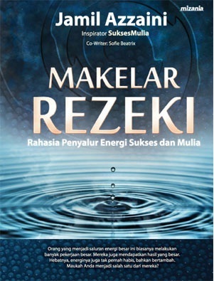 Makelar Rezeki: Rahasia Penyalur Energi Sukses dan Mulia by Jamil ...