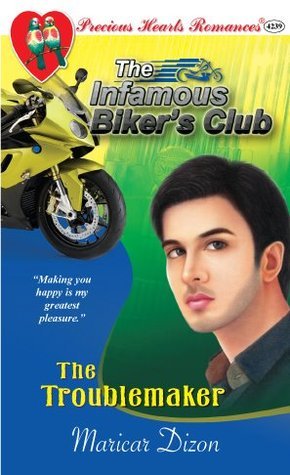 The Troublemaker (The Infamous Biker's Club, #5) by Maricar Dizon ...