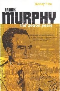 Frank Murphy: The Detroit Years by Sidney Fine | Goodreads