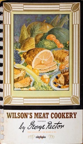 Wilson's Meat Cookery by George Rector | Goodreads