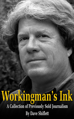 Workingman's Ink by Dave Shiflett | Goodreads