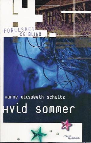 Hvid Sommer by Hanne Elisabeth Schultz | Goodreads