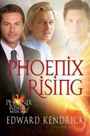 Phoenix Rising (Phoenix Rising, #1) by Edward Kendrick | Goodreads