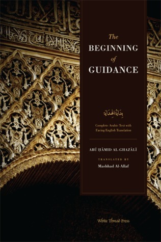 The Beginning of Guidance (Bidayat al-Hidaya) by Abu Hamid al-Ghazali ...
