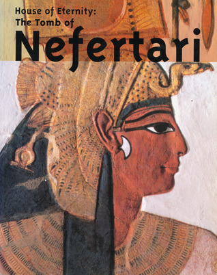 House of Eternity: The Tomb of Nefertari by John K. McDonald | Goodreads