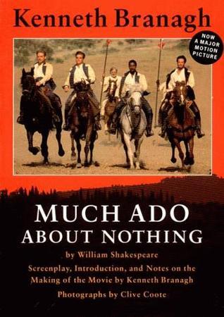 Much Ado About Nothing: A Screenplay by Kenneth Branagh | Goodreads
