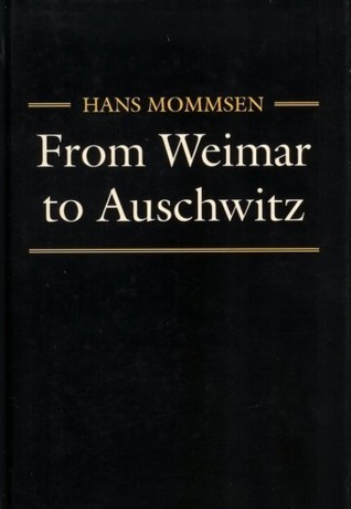 From Weimar to Auschwitz by Hans Mommsen | Goodreads