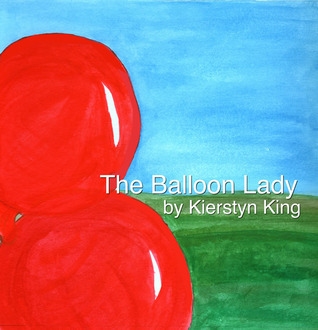 The Balloon Lady by Kierstyn Darkwater | Goodreads