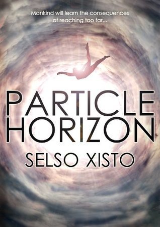 Particle Horizon by Selso Xisto | Goodreads