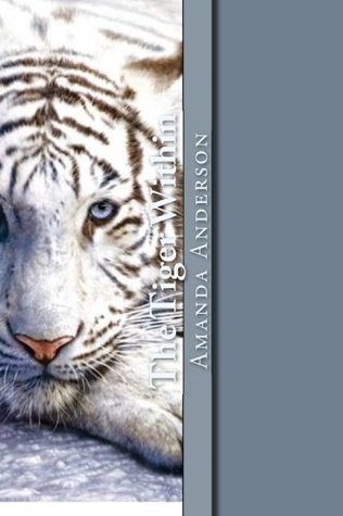 The Tiger Within (Tiger Series, #1) by Amanda Anderson | Goodreads
