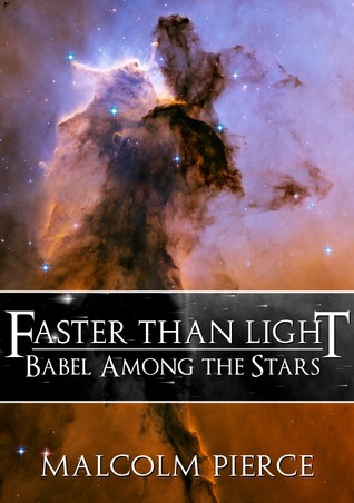 Faster than Light: Babel Among the Stars by Malcolm Pierce | Goodreads