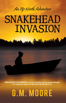 Snakehead Invasion (Up North Adventures #3) by G.M. Moore | Goodreads