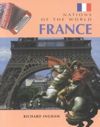 France (Nations of the World) by Richard Ingham | Goodreads