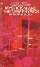 Mysticism and the New Physics by Michael Talbot | Goodreads