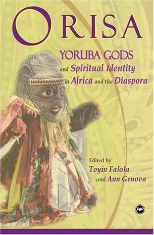 ORISA: Yoruba Gods and Spiritual Identity in Africa and the Diaspora by ...