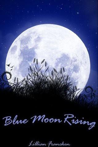 Blue Moon Rising by Lillian Francken | Goodreads