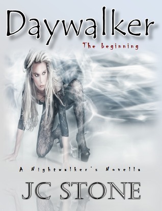Daywalker: The Beginning (Nightwalkers, #1) by J.C. Stone | Goodreads