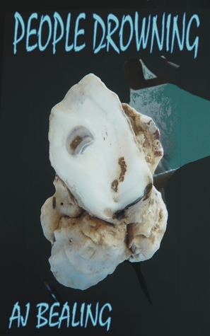 People Drowning by A.J. Bealing | Goodreads