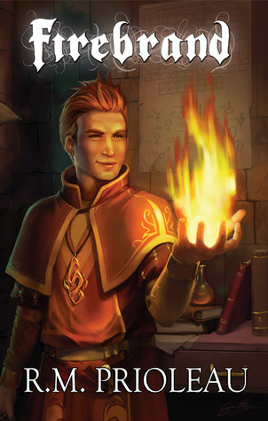 Firebrand (The Pyromancer Trilogy, #1) by R.M. Prioleau | Goodreads