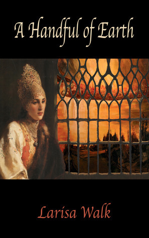 A Handful of Earth by Larisa Walk | Goodreads