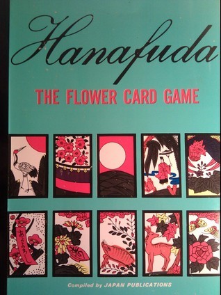 Hanafuda: The Flower Card Game by Japan Publications | Goodreads