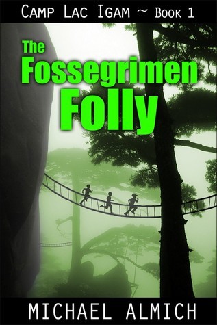 The Fossegrimen Folly (Camp Lac Igam, Book 1) by Michael Almich | Goodreads
