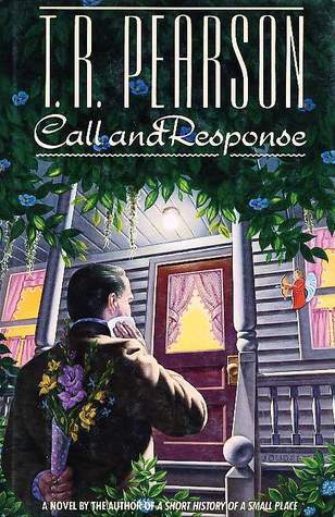 Call and Response by T.R. Pearson | Goodreads
