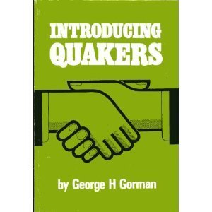 Introducing Quakers by George H. Gorman | Goodreads