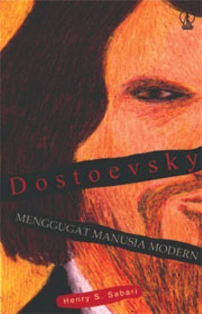 Dostoevsky: Menggugat Manusia Modern by Henry S. Sabari | Goodreads