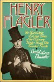 Henry Flagler: The Astonishing Life and Times of the Visionary Robber ...
