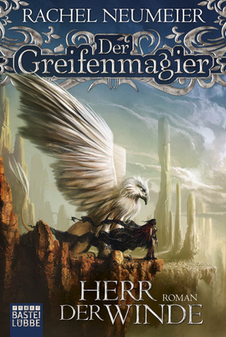 Herr der Winde (Der Greifenmagier #1) by Rachel Neumeier | Goodreads