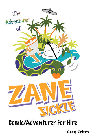 Zane Sickle Comic/Adventurer For Hire by Greg Crites | Goodreads