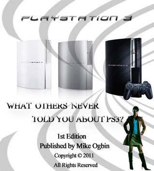 PLAYSTATION 3: What Others Never told You About PS3? by Mike Ogbin ...
