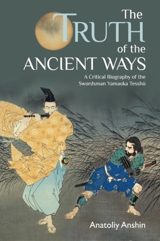 The Truth of the Ancient Ways: A Critical Biography of the Swordsman ...