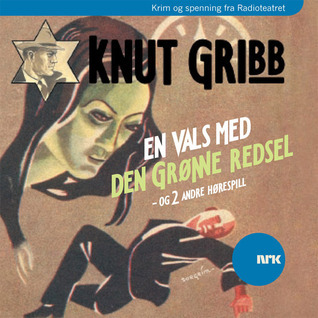 Knut Gribb: En vals med den grønne redsel by Gunnar Staalesen | Goodreads