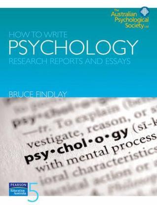 How to Write Psychology Research Reports and Essays by Bruce Findlay ...