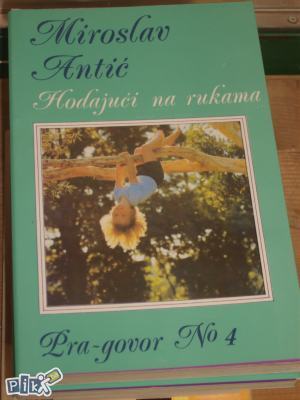 Hodajući na rukama (Pra-govor#4-4) by Miroslav Antić | Goodreads