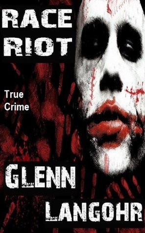 Race Riot, A Shocking, Inside Look at Prison Life by Glenn Langohr ...