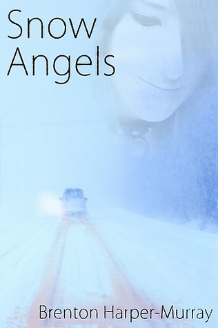 Snow Angels by Brenton Harper-Murray | Goodreads