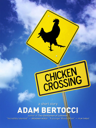 Chicken Crossing: A Short Story by Adam Bertocci | Goodreads