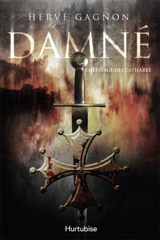 L'héritage des Cathares (Damné, #1) by Hervé Gagnon | Goodreads