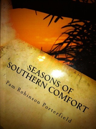 Seasons of Southern Comfort by Pamela Robinson Porterfield | Goodreads